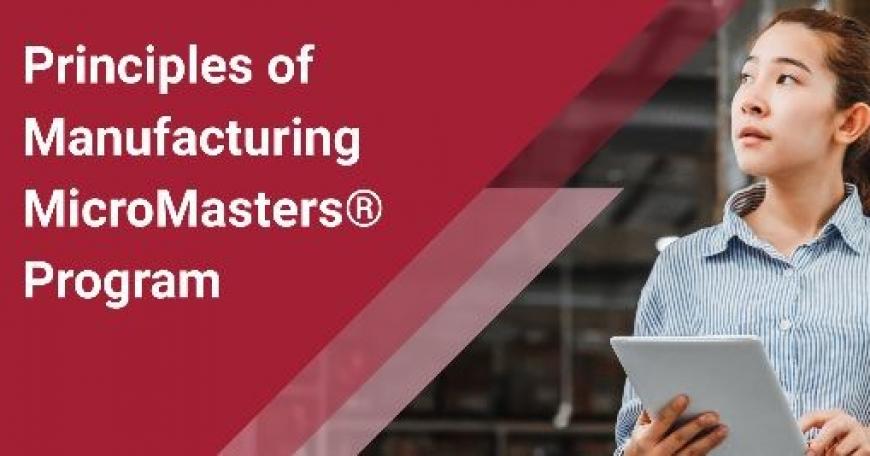 MITx MicroMasters Program in Principles of Manufacturing, Pathway ... MITx MicroMasters Program in Principles of Manufacturing, Pathway ...